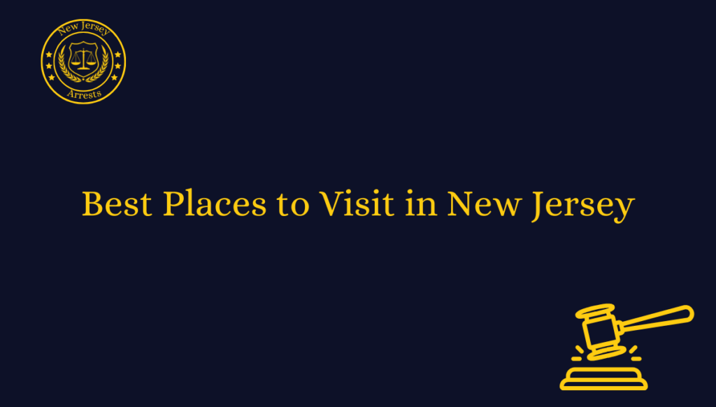 Best Places to Visit in New Jersey - Arrests NJ