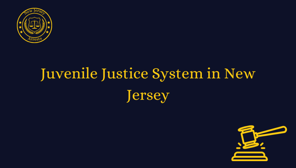 Juvenile Justice System in New Jersey - Arrests NJ