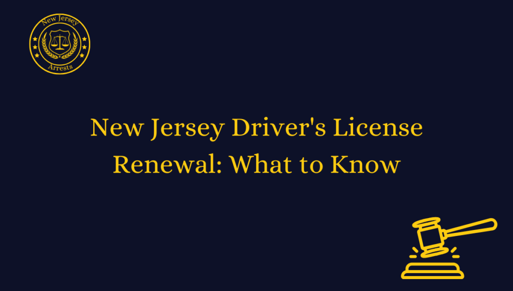 New Jersey Driver's License Renewal: What to Know - Arrests NJ